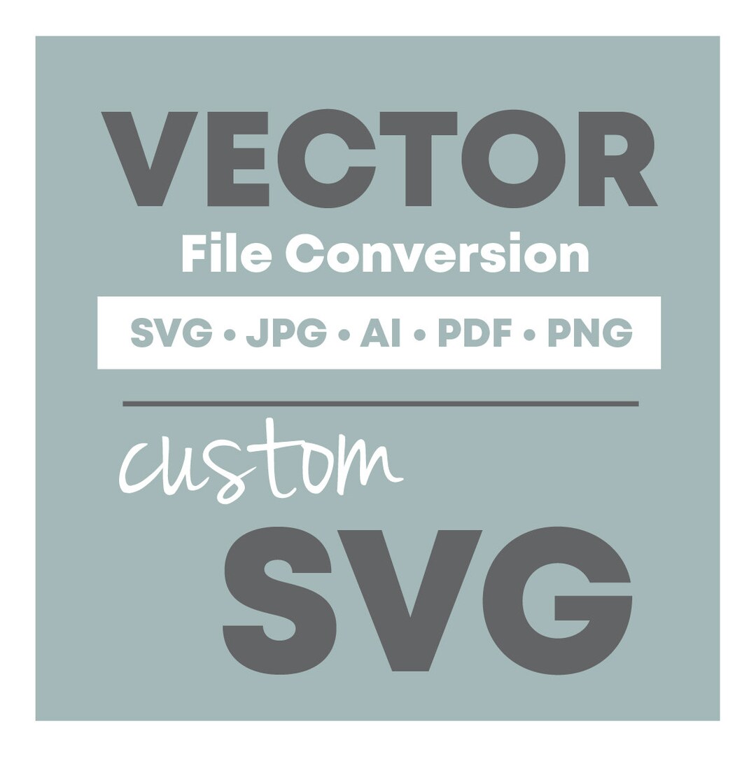 Custom Svgs | Vector Conversion | Great for Cricut and Silhouette ...