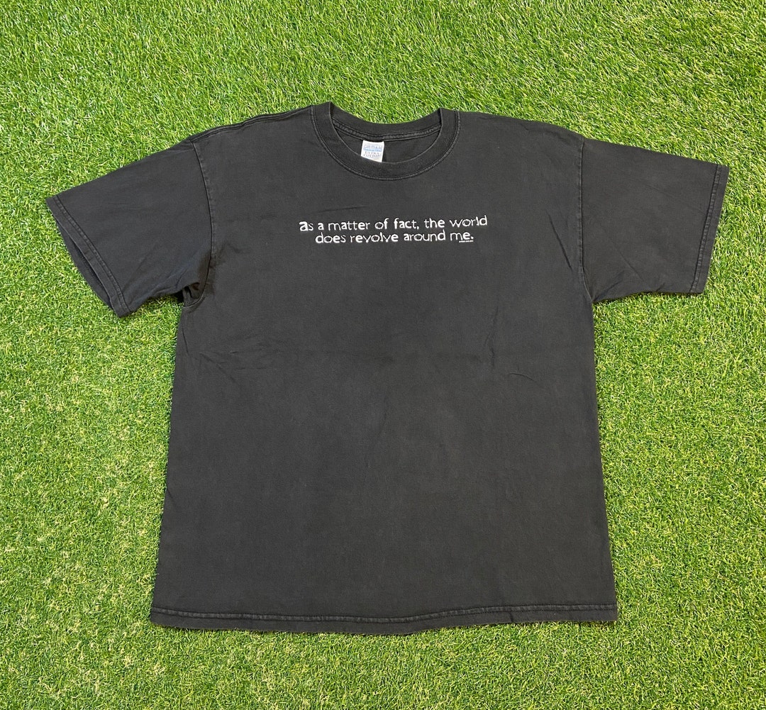 Vintage as a Matter of Fact the World Does Revolve Around Me T Shirt ...