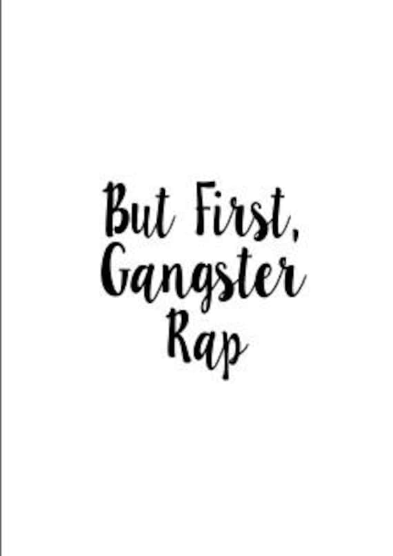 But First Gangster Rap. | Etsy