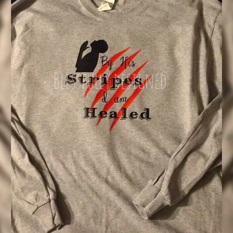 By His Stripes I Am Healed Inspirational Shirt Scripture | Etsy