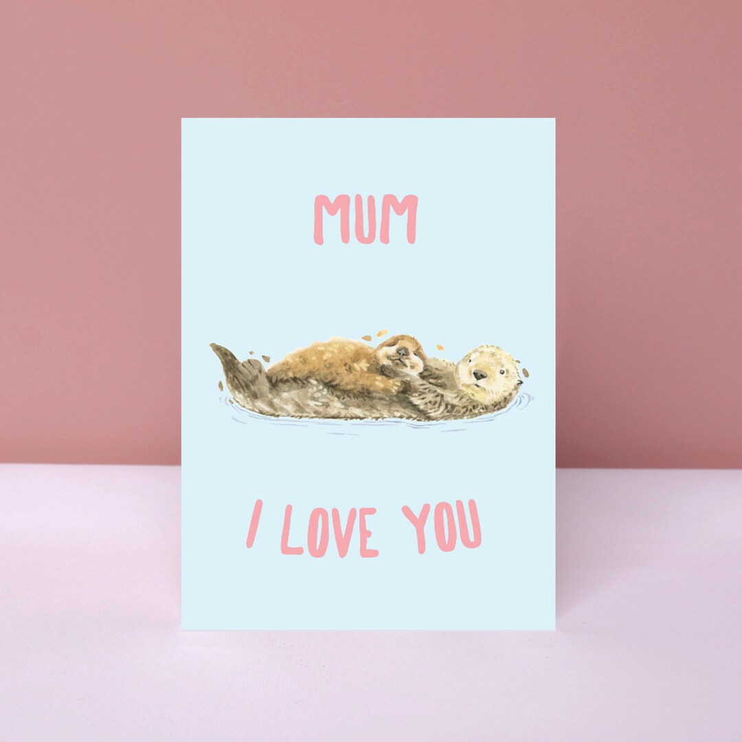 Mum I Love You Otter Card for Mothers Day Mum's Birthday - Etsy