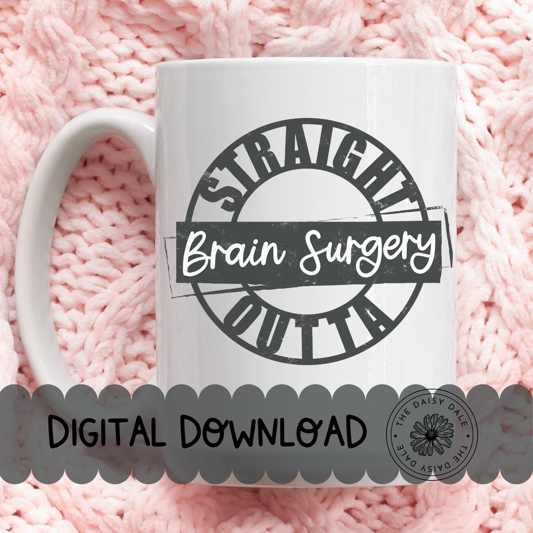 Straight Outta Brain Surgery Transparent PNG Dark Grey (file Only ...