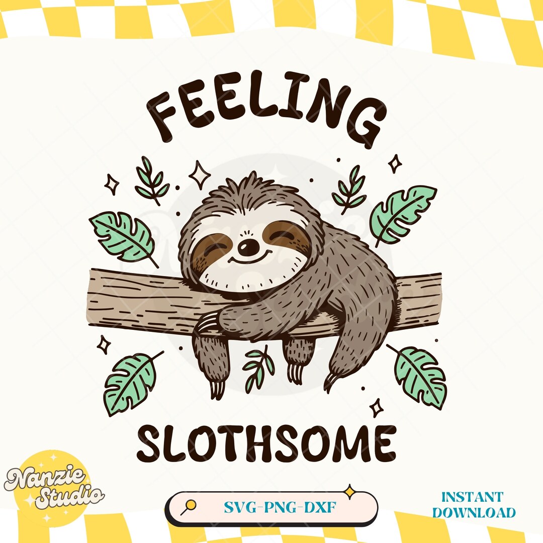 Feeling Slothsome Svg Png, Self Love Quote, Mental Health Cute Trendy ...