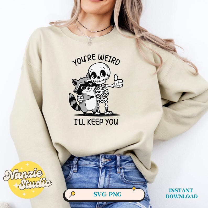 You're Weird I'll Keep You Svg Png, Trendy Cute Funny Sarcastic Raccoon ...