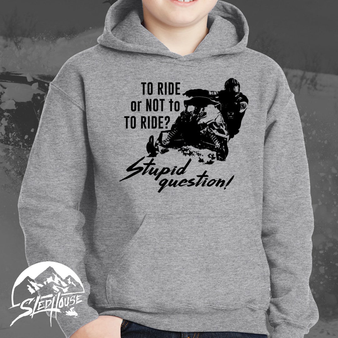 To Ride or Not to Ride Hoodie, Snowmobile Sweatshirt, Sled Shirt ...
