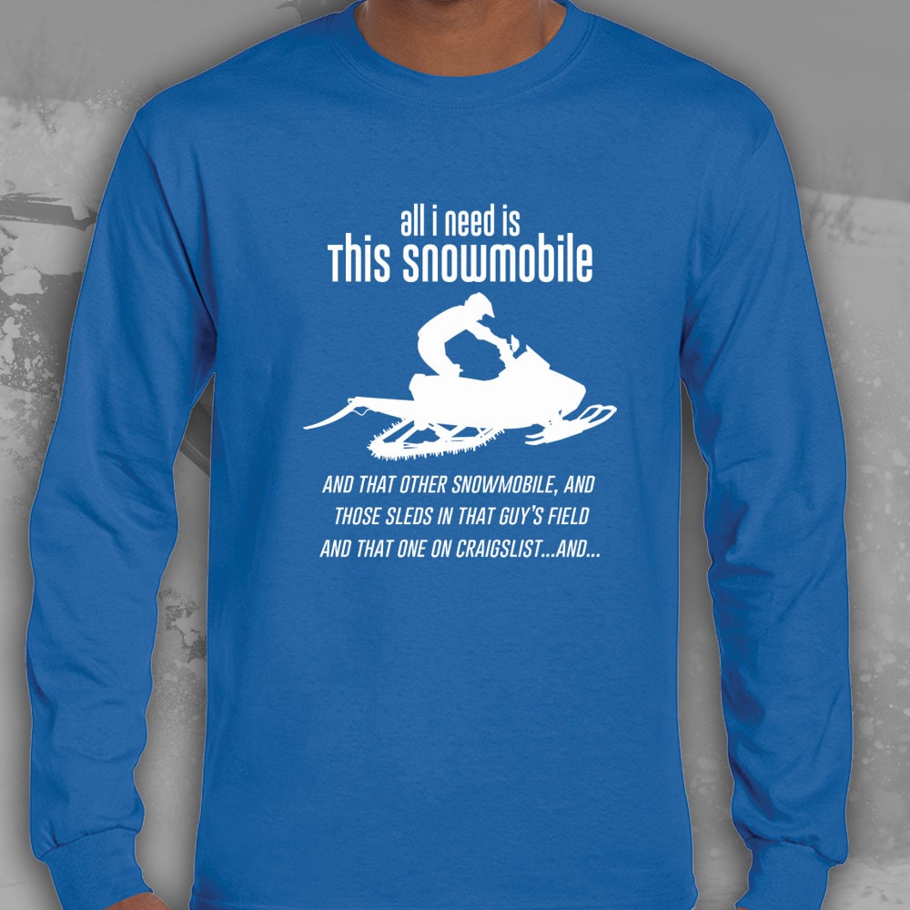 All I Need is This Snowmobile Long Sleeve Shirt, Snowmobile Shirt, Sled ...