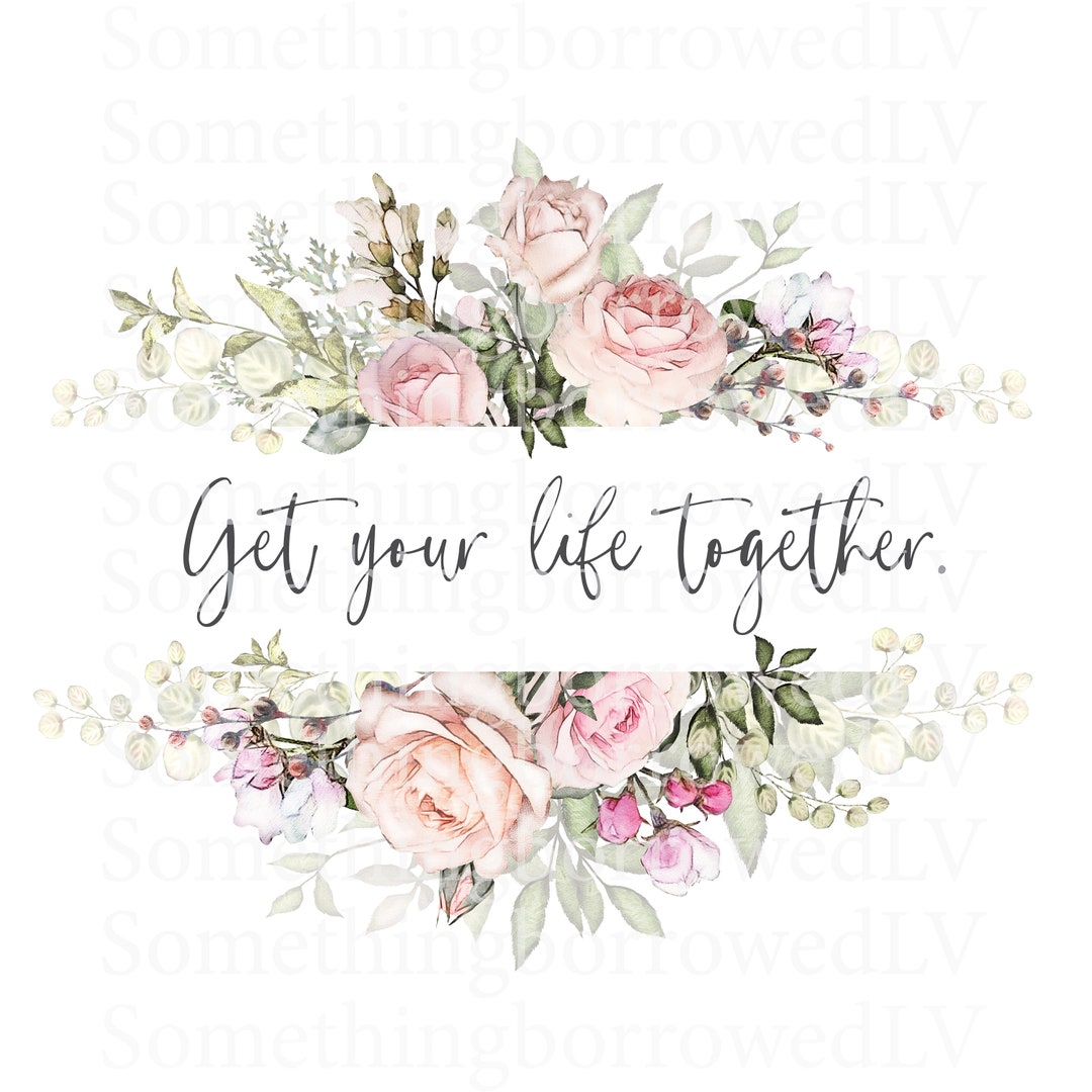 Get Your Life Together Floral Wall Decor - Cody Rigsby Digital Download ...