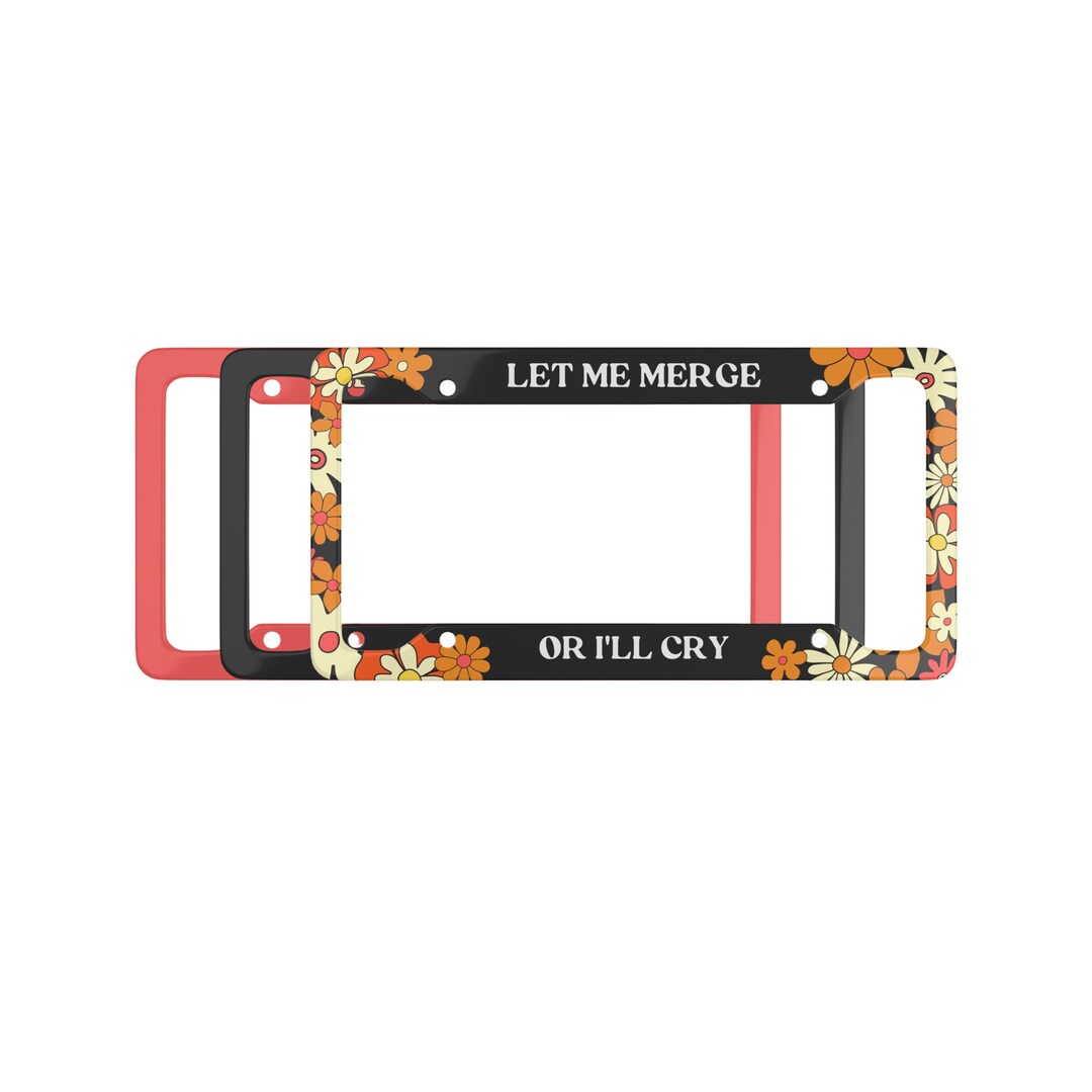 Let Me Merge or I'll Cry! Cute Funny License Plate Frame Car Vehicle ...