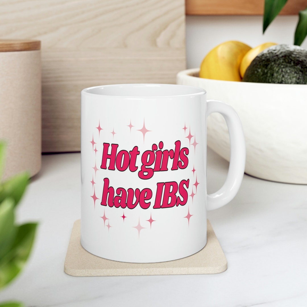 Hot Girls Have IBS Funny Cute Gag Gift Joke 11oz Mug - Etsy