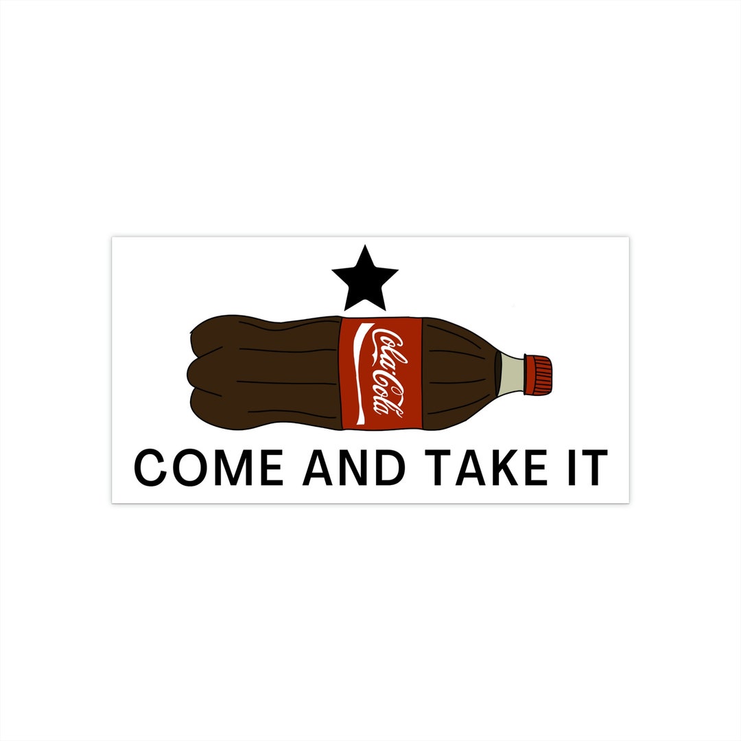 Come and Take It! Coke Funny Meme Bumper Sticker - Etsy