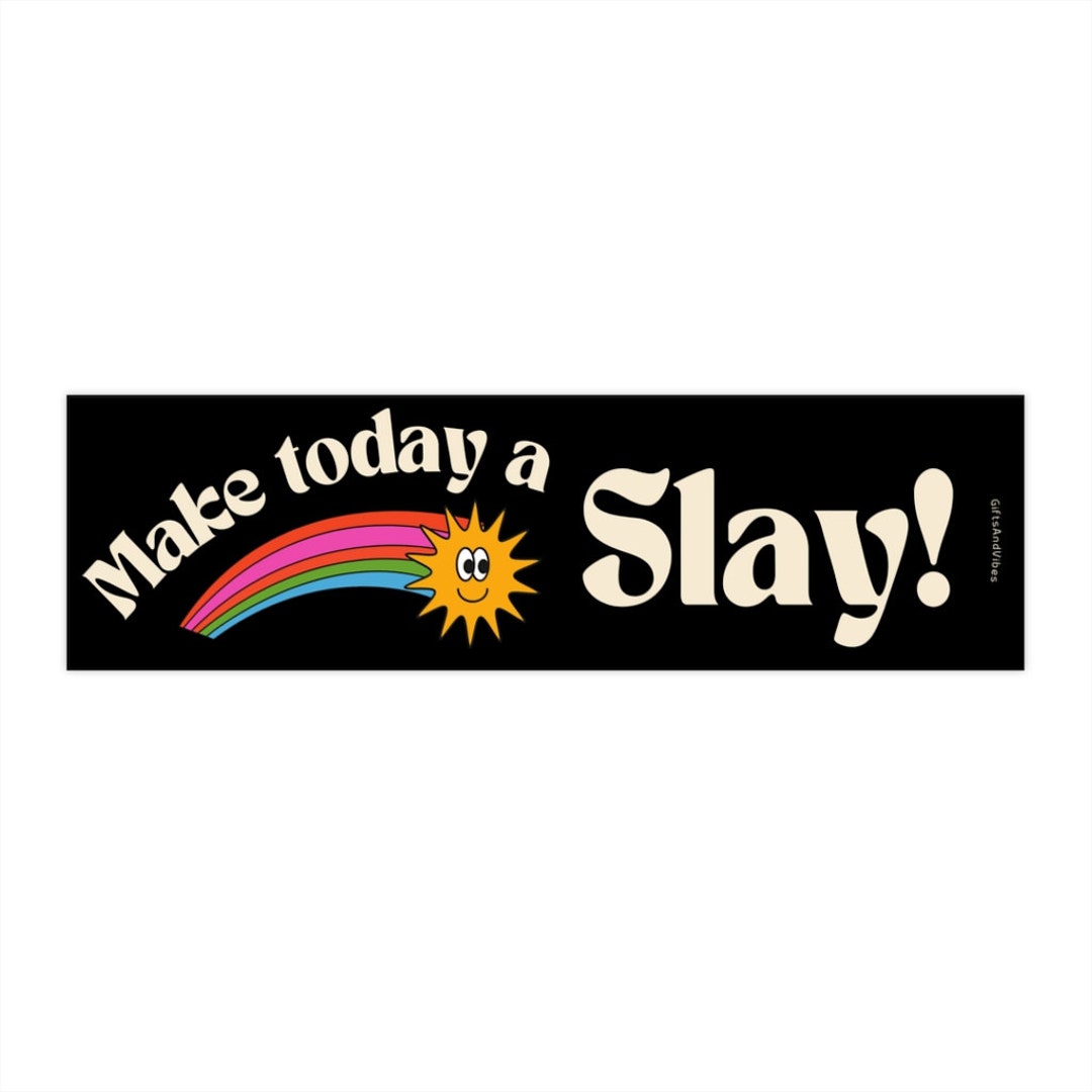 Make Today A Slay Funny Cute Retro Aesthetic Gen Z Meme Bumper Sticker Car Vehicle Decal Etsy