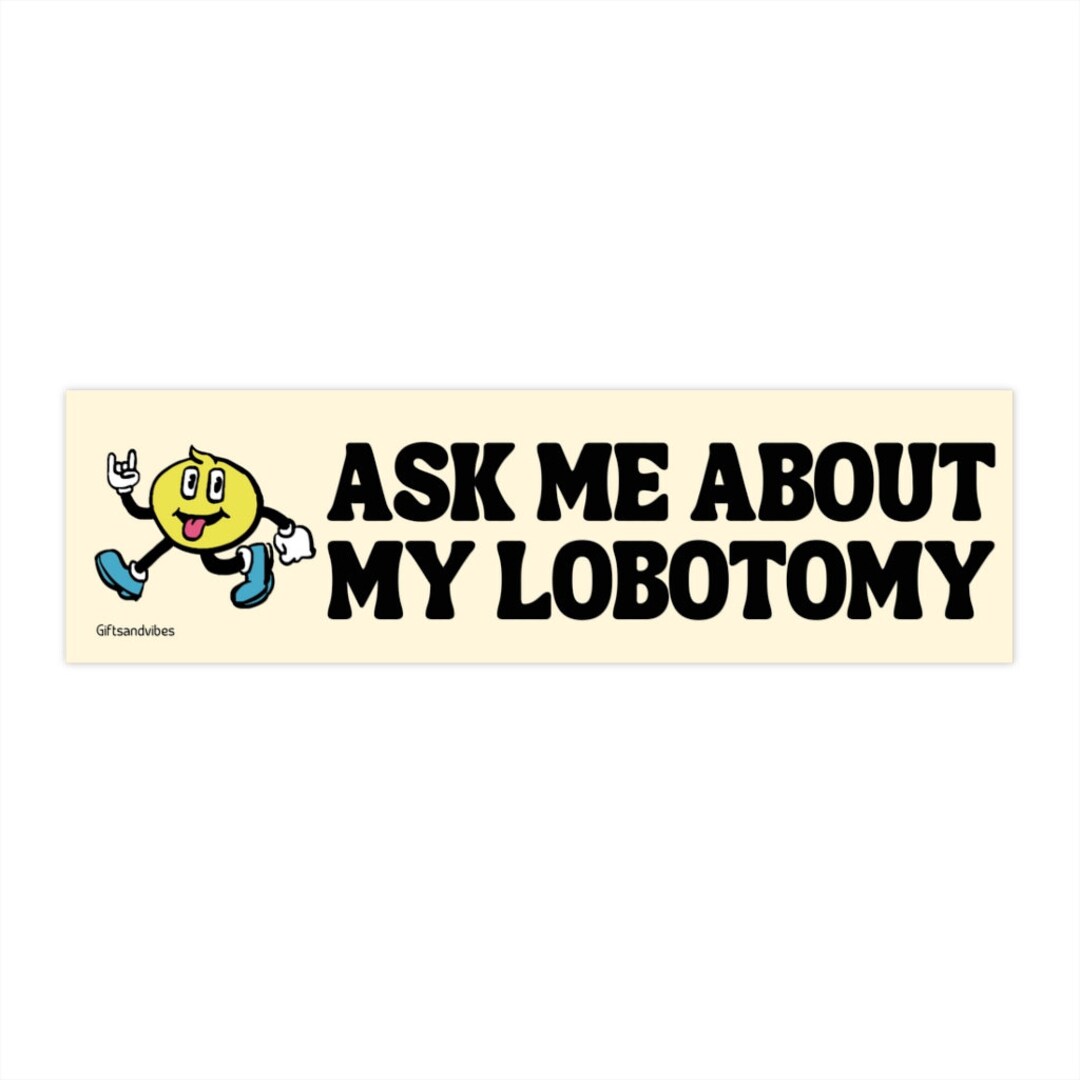 Ask Me About My Lobotomy Funny Gen Z Meme Car Bumper Sticker - Etsy UK