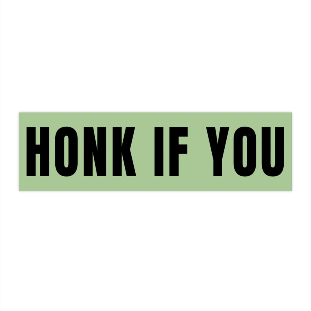 Honk If You Funny Meme Bumper Sticker Car Vehicle Vinyl Decal - Etsy
