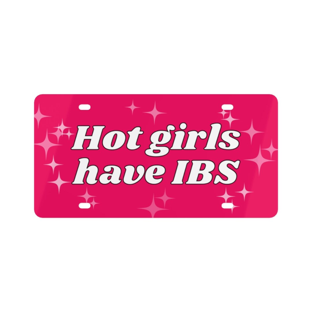 Hot Girls Have IBS Funny Cute Vanity Front License Plate - Etsy
