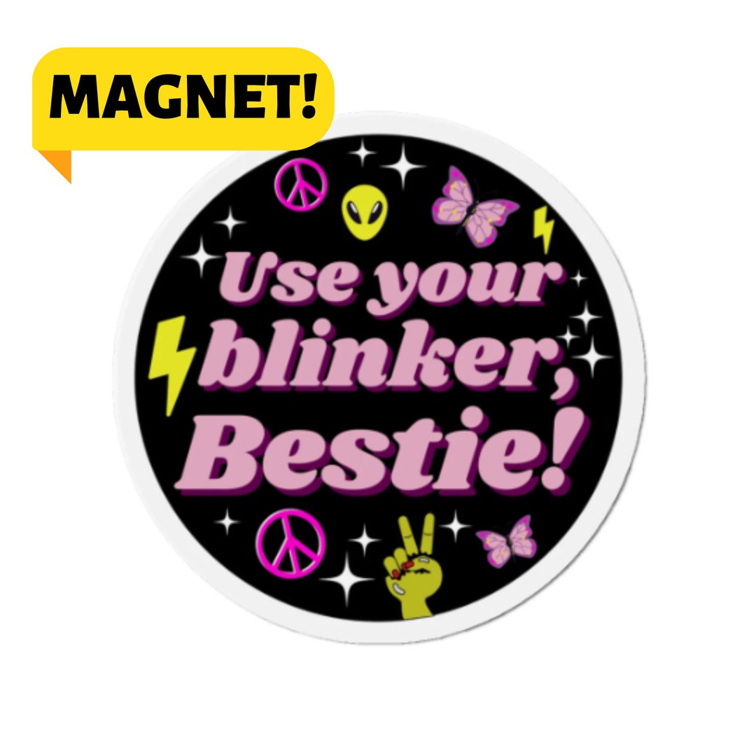 Use Your Blinker Bestie Cute Alien Gen Z Meme Funny Car Bumper Magnet ...