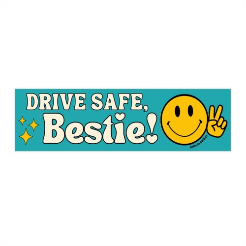Drive Safe Bestie Bumper Sticker Cute Positive Funny Peace - Etsy