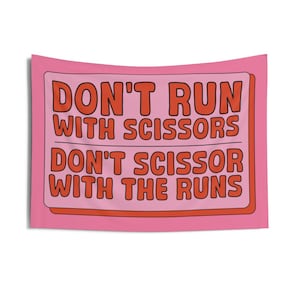 Don't Run With Scissors, Don't Scissor With the Runs Indoor Funny Wall ...