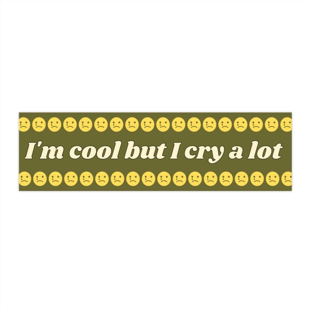 I'm Cool but I Cry A Lot! Funny Gen Z Meme Mental Illness Anxious ...