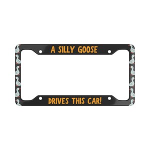 A Silly Goose Drives This Car! Funny Cute License Plate Frame Car ...