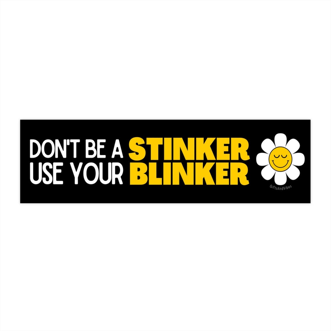 Don't Be A Stinker Use Your Blinker Funny Cute Smiley - Etsy