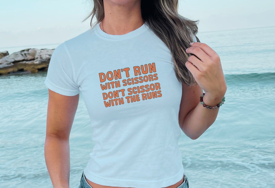Don't Run With Scissors, Don't Scissor With the Runs - Funny Baby Tee ...