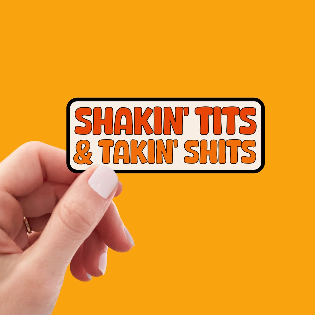 Shakin T-ts and Takin Sh-ts! - Funny Waterproof Sticker - Etsy