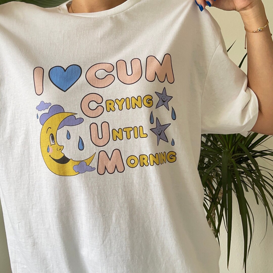 I Love Crying Until Morning! Funny Gag Gift Meme Unisex Softstyle T ...
