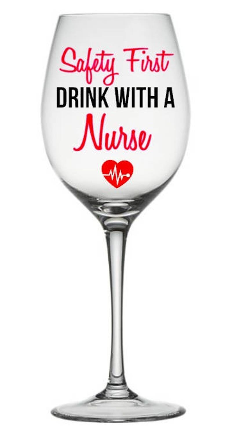 Safety First Drink With a Nurse Nurse Wine Glass Nurse Gift | Etsy