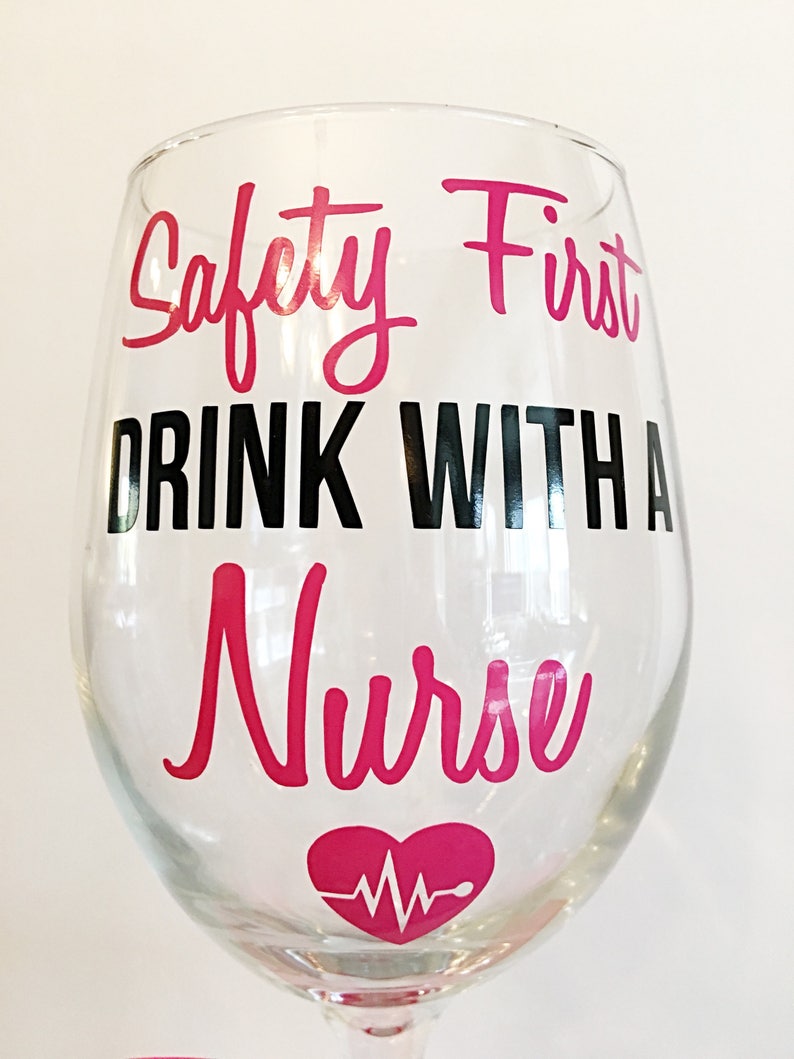 Safety First Drink With a Nurse Nurse Wine Glass Nurse Gift | Etsy