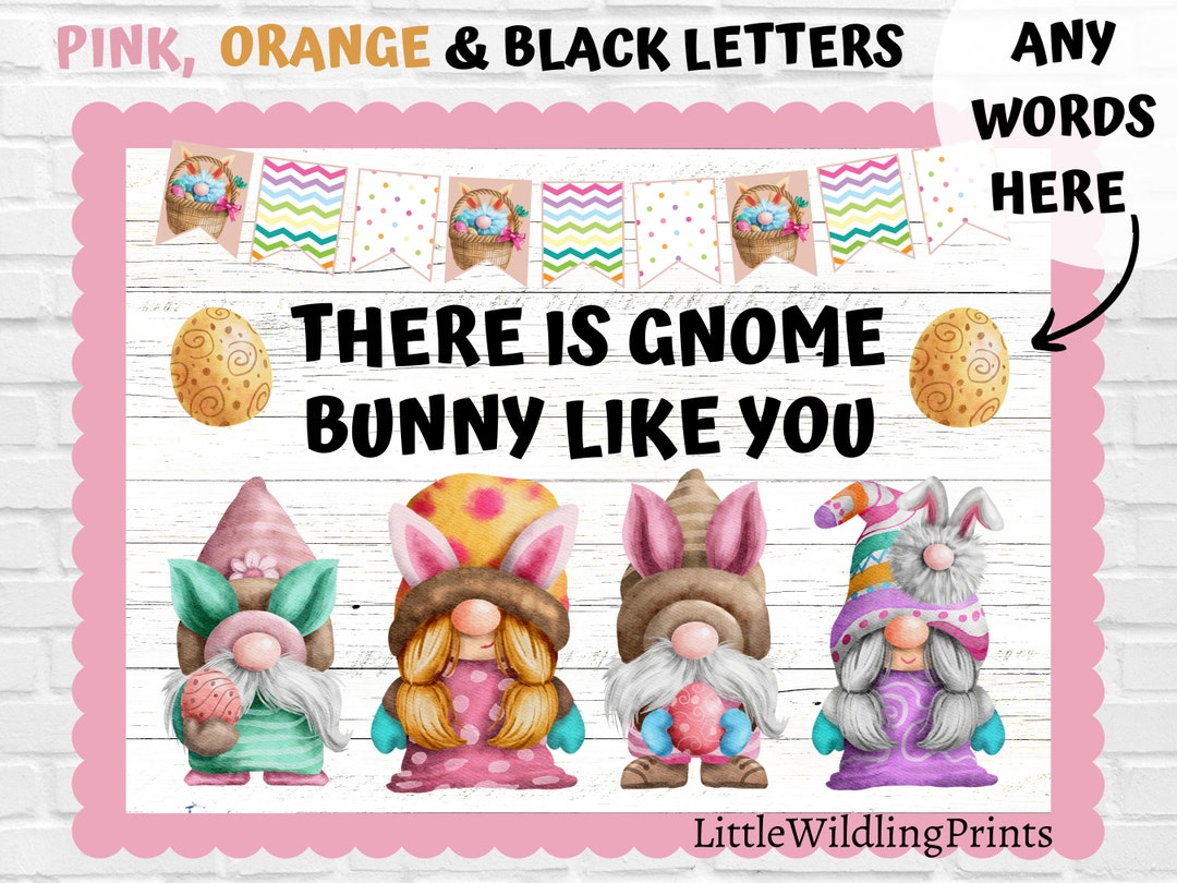 Happy Easter There is Gnome Bunny Like You Bulletin Board Display Kit ...