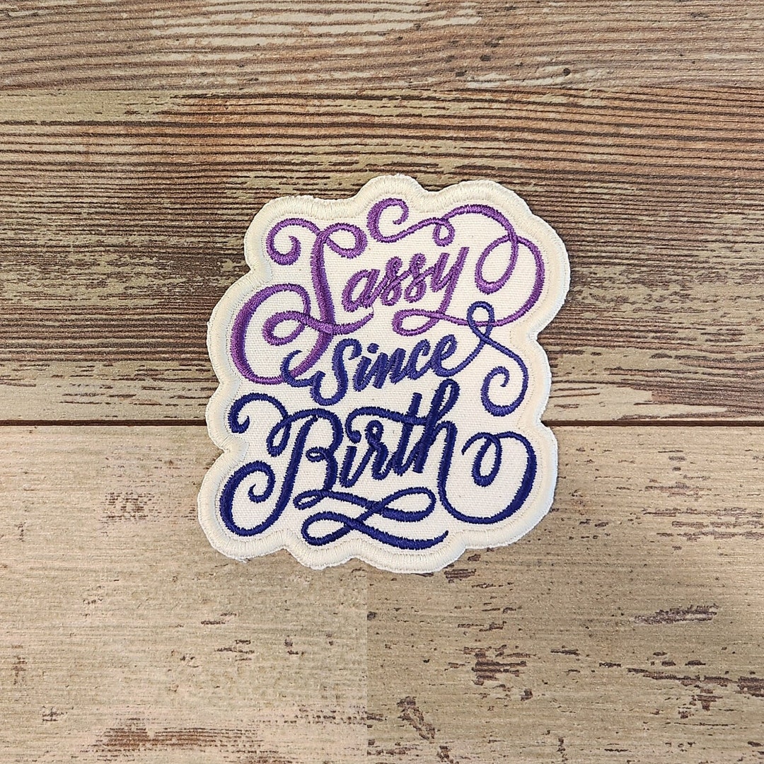 Sassy Since Birth Embroidered Patch - Iron on / Sew on Applique - Etsy