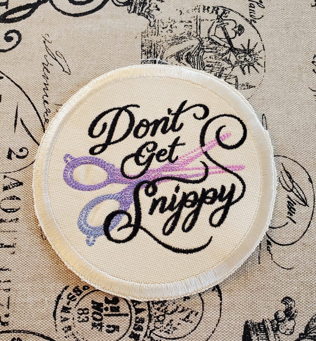 Don't Get Snippy Sewing, Iron on Patch, Sew on Patch, Embroidery, Patch ...