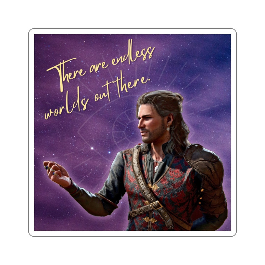Baldur's Gate 3 BG3 Gale Sticker Quote There Are Endless Worlds Out ...