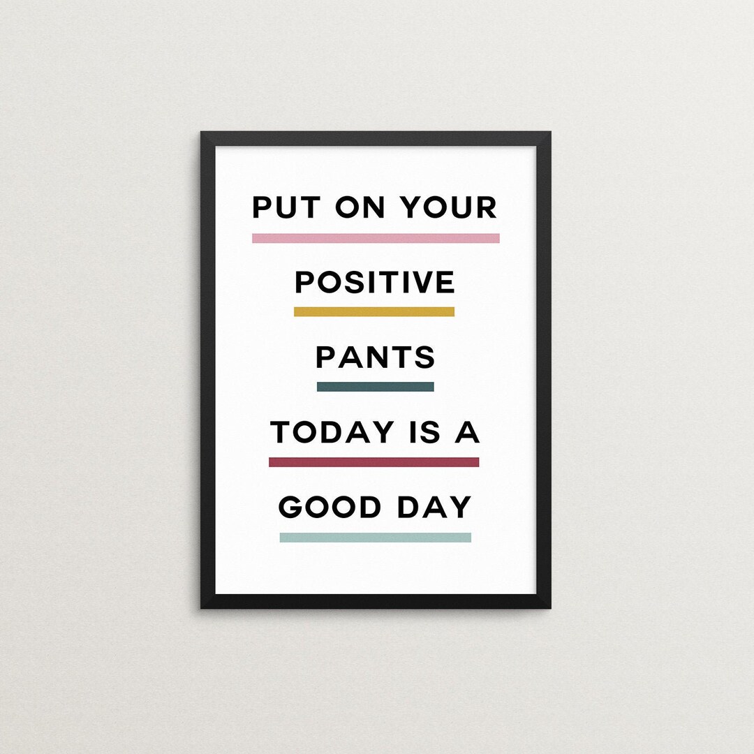 Positive Pants Quote A4 A5 Print Funny - Etsy