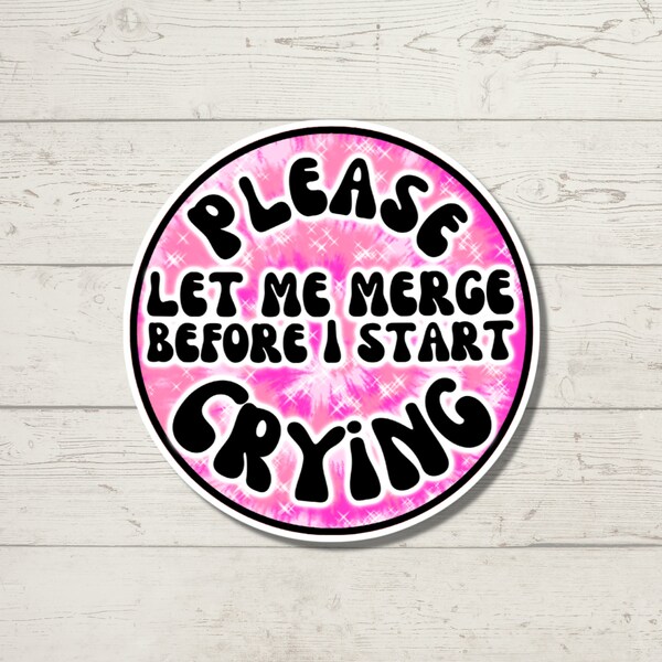Please Let Me Merge Before I Start Crying - Etsy