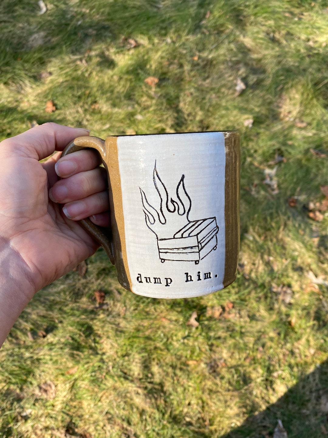 Dump Him Mug, Dumpster Fire, Dumpster Fire Mug, Handmade Mug, Coffee ...