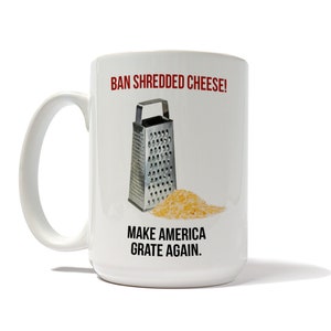Make America Grate Again Great Cheese Pun Shredder Shredded 15 Oz ...