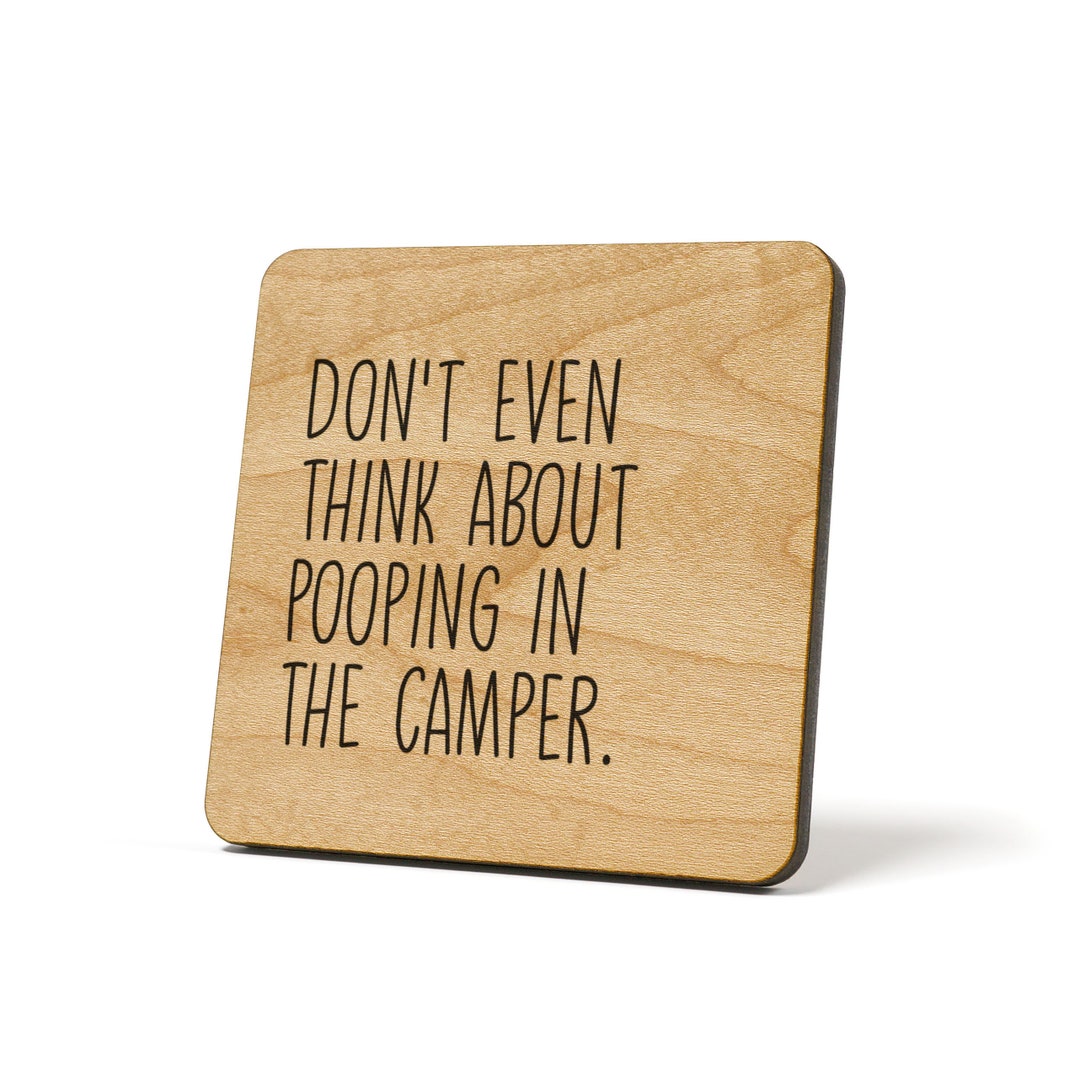Don't Even Think About Pooping in the Camper, Coaster, Refrigerator ...