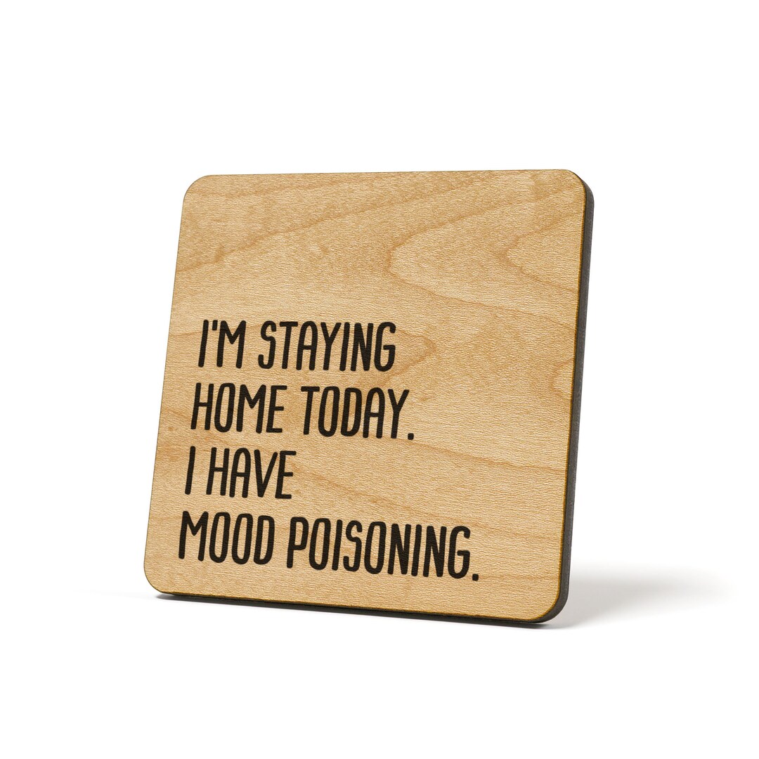 I'm Staying Home Today. I Have Mood Poisoning., Coaster, Refrigerator ...