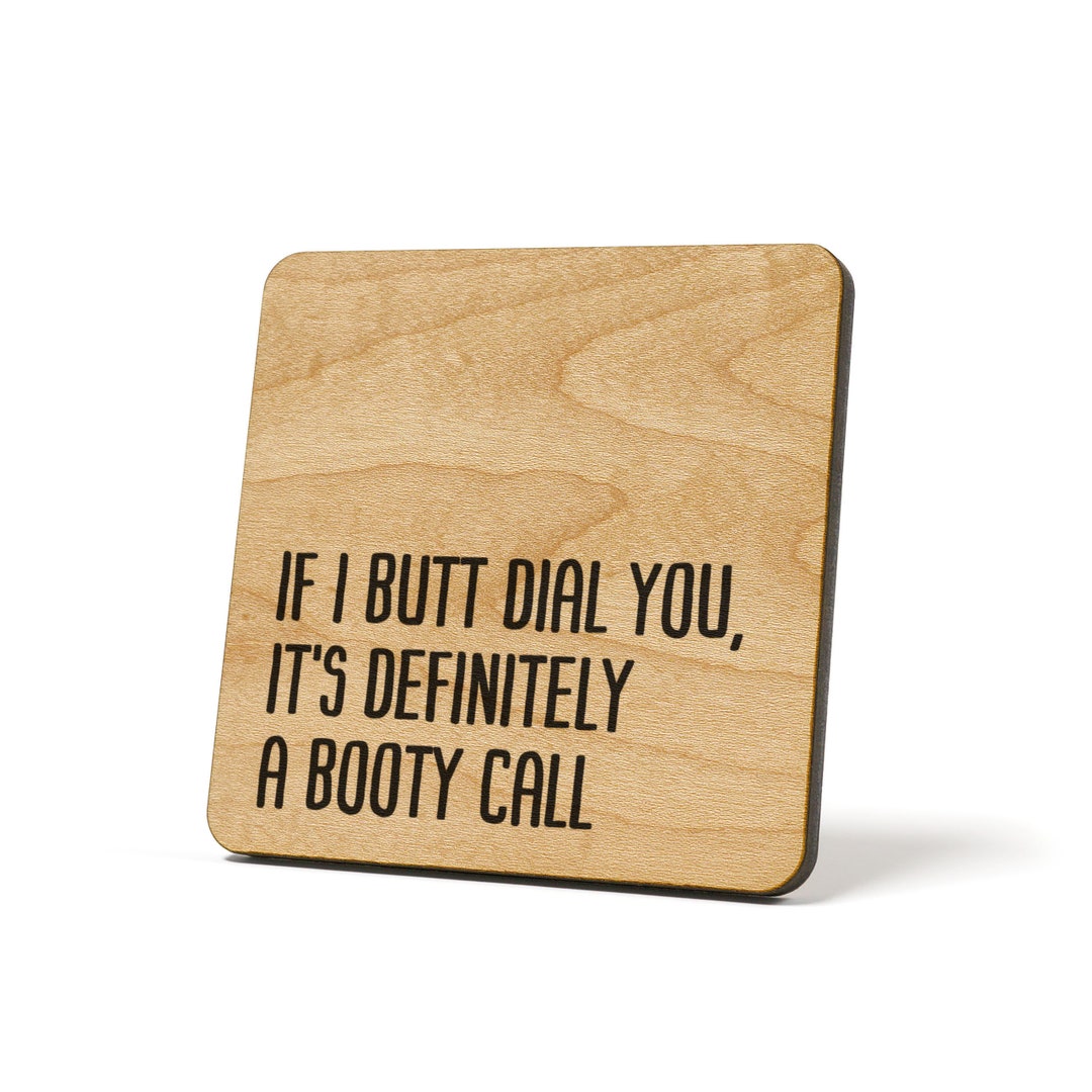 If I Butt Dial You, It's Definitely A Booty Call, Coaster, Refrigerator ...