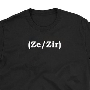 Ze/zir - Gender Pronouns T-shirt. Gender Pronoun: Ze or Zir Shirt ...