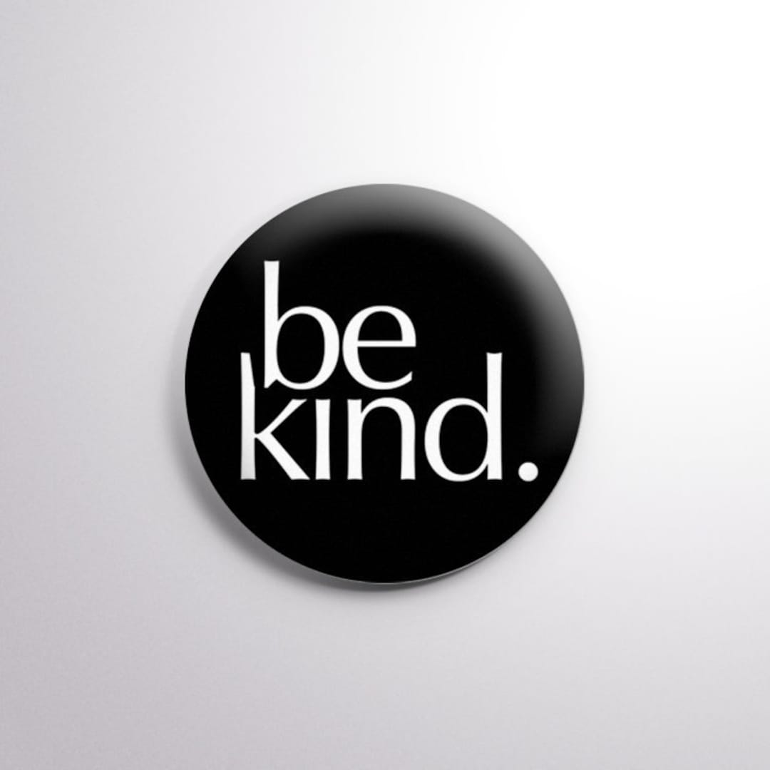 Be Kind - Generic Motivational, and Random Acts of Kindness Button. - 2 ...