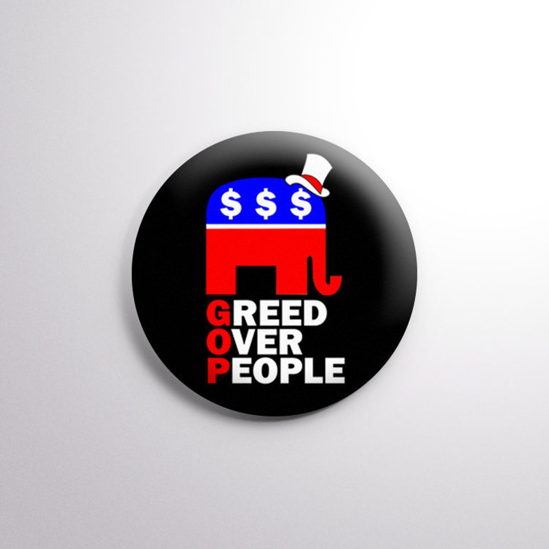 G.O.P. - Greed Over People. Anti-gop, Anti-republican Party - 2.25 ...