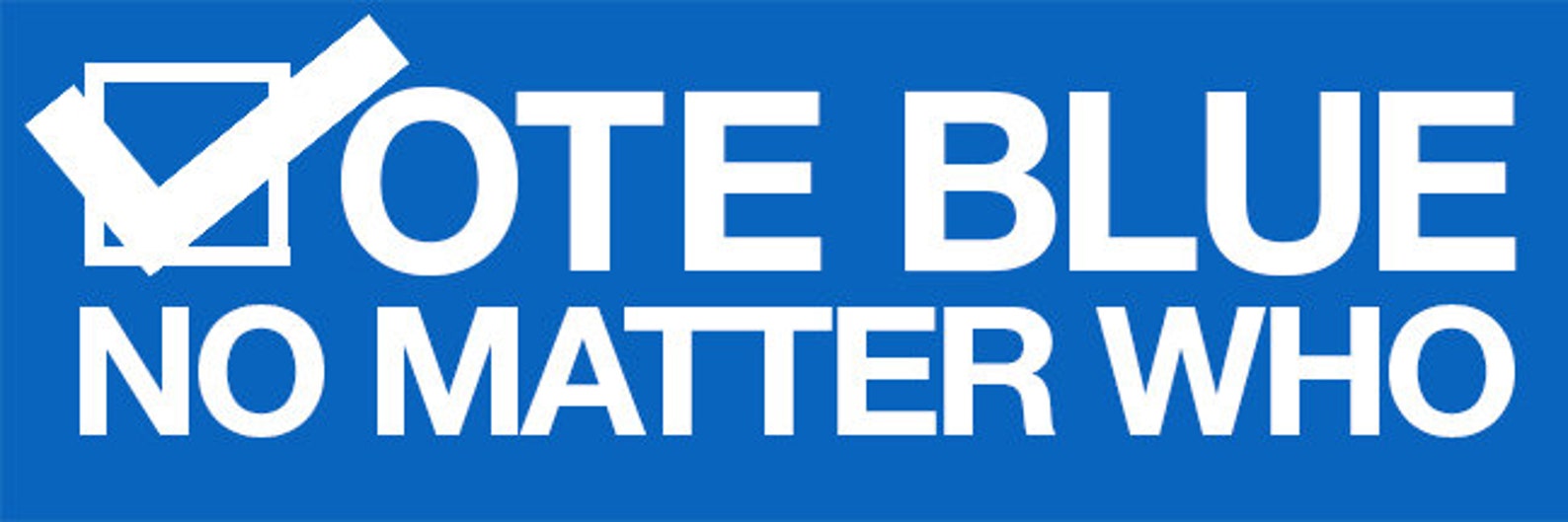 Vote Blue No Matter Who Political Bumper Sticker. Democratic - Etsy