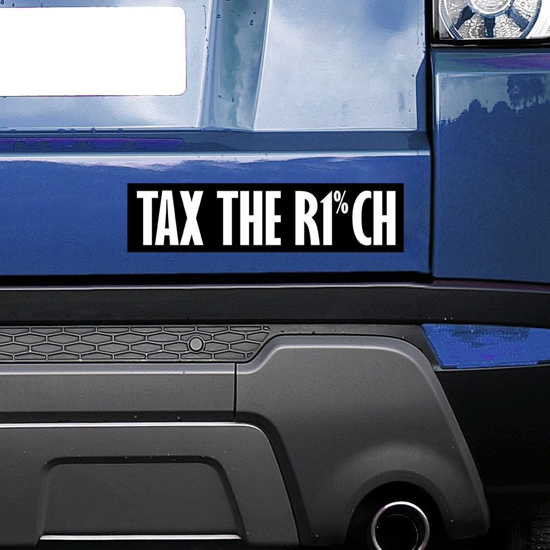 Tax the Rich - Stop Income Inequality, Tax the Top 1% Bumper Sticker ...