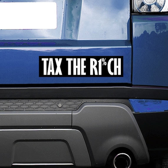 Tax the Rich Stop Income Inequality Tax the top 1% Bumper | Etsy