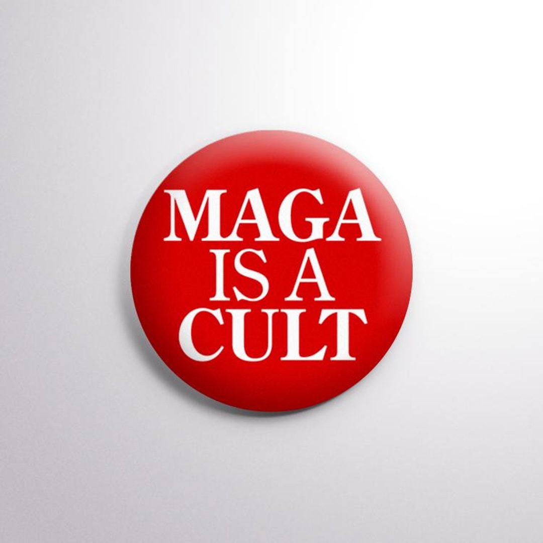 MAGA is a Cult - Anti-trump Political Button. 2.25" (58mm) Political ...