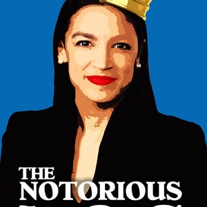 The Notorious AOC - Alexandria Ocasio-cortez Poster. Political Poster ...