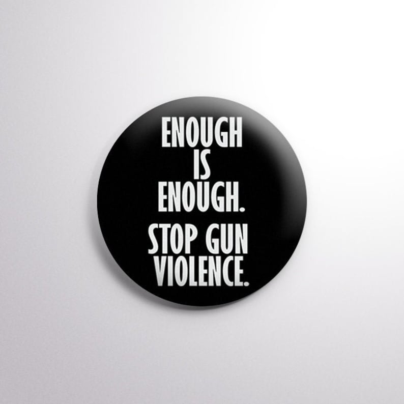 Enough is Enough Stop Gun Violence Common Sense Gun Control - Etsy