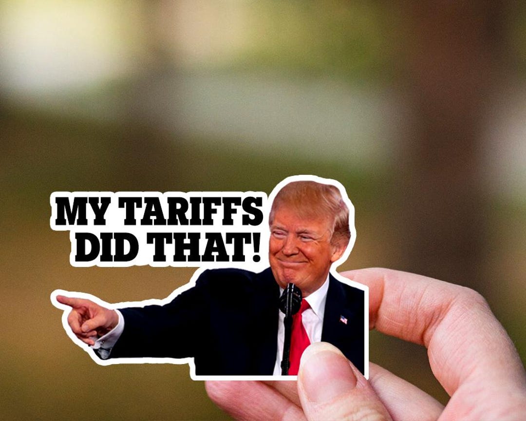 My Tariffs Did That! - President Donald Trump Die-cut Stickers (read ...